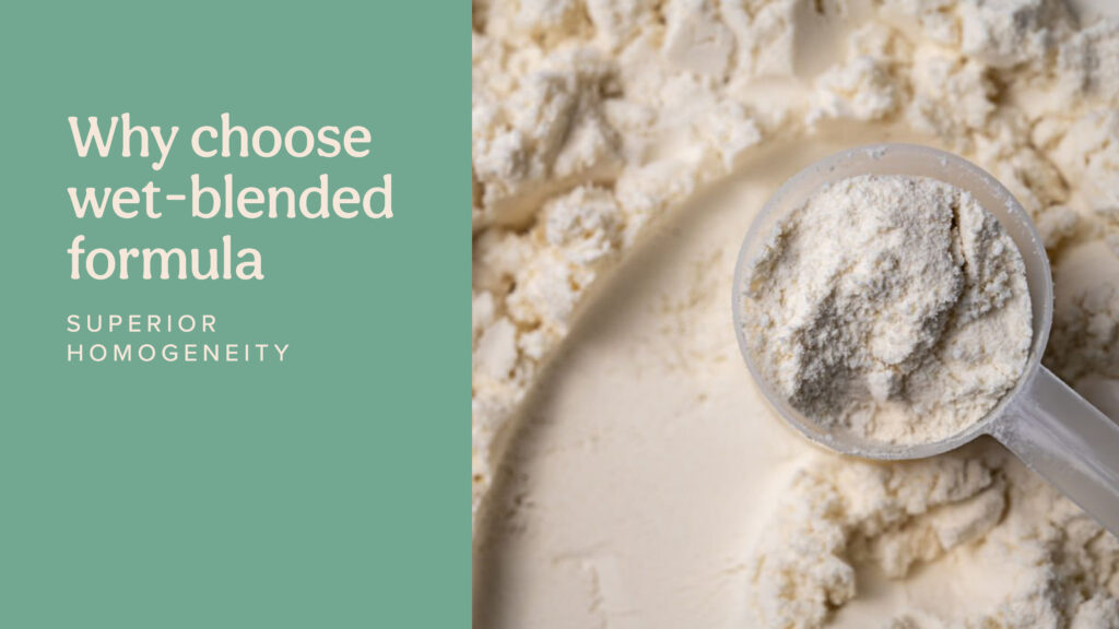 Why choose wet-blended formula: Superior Homogeneity - Burra Foods